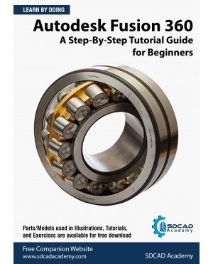 Autodesk Fusion 360: A Step-By-Step Tutorial Guide for Beginners ...